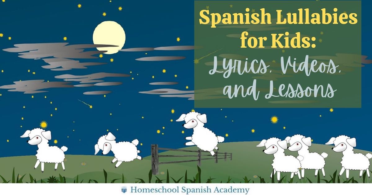 Spanish Lullabies for Kids: Lyrics, Videos, and Lessons