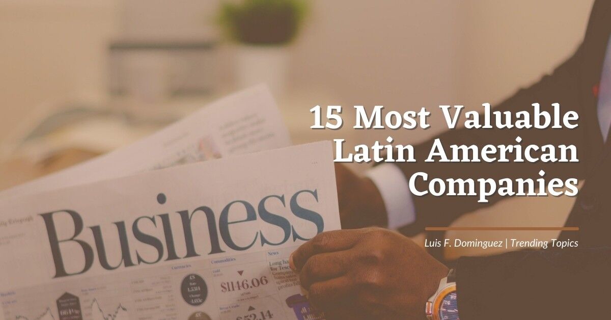15 Most Valuable Latin American Companies