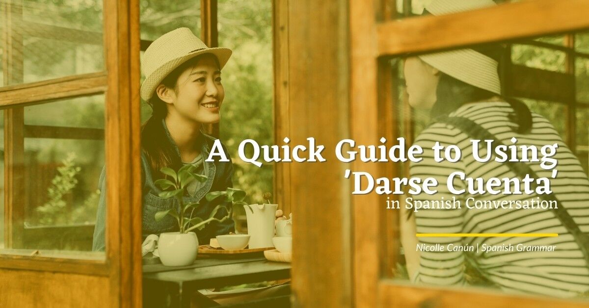 A Quick Guide to Using 'Darse Cuenta' in Spanish Conversation