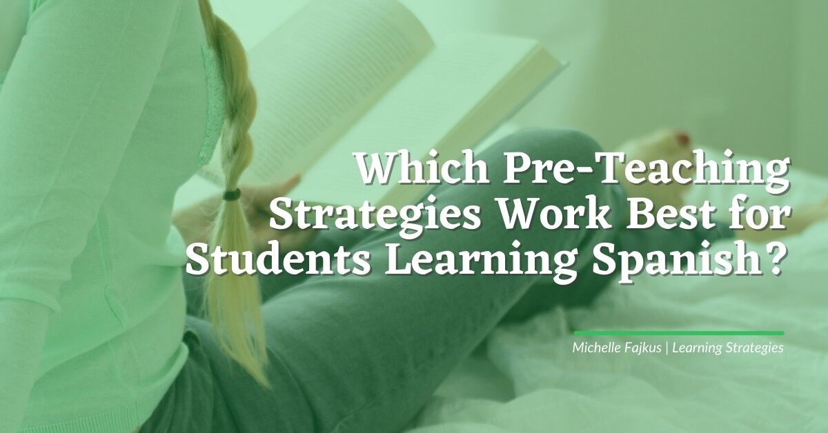 Which Pre-Teaching Strategies Work Best for Students Learning Spanish?