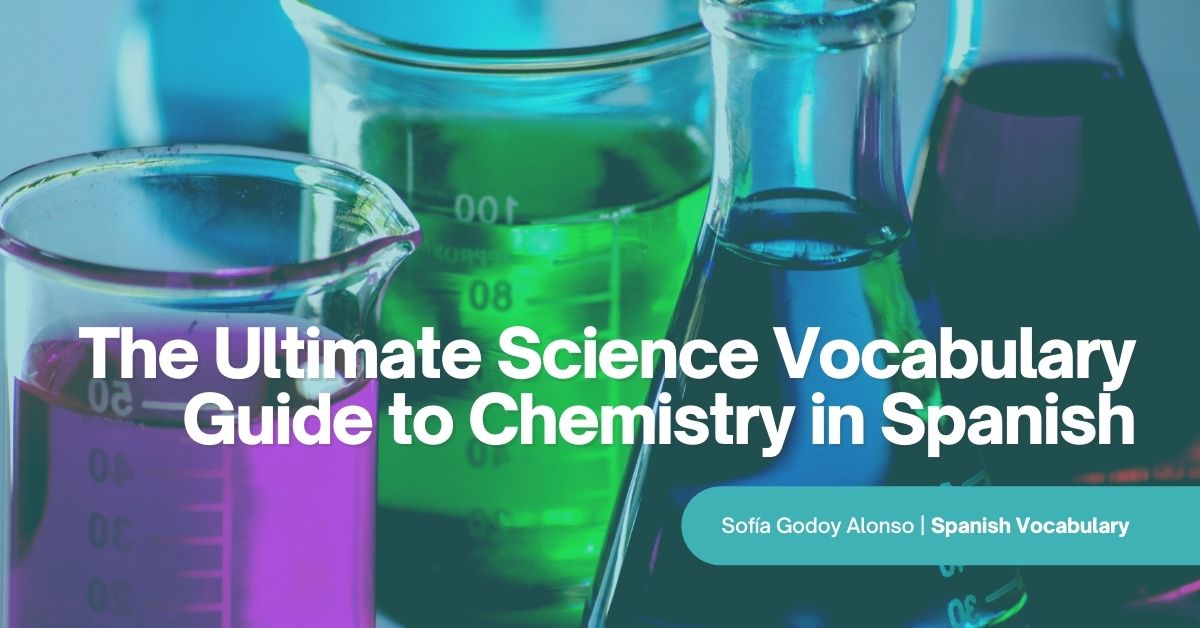 The Ultimate Science Vocabulary Guide to Chemistry in Spanish