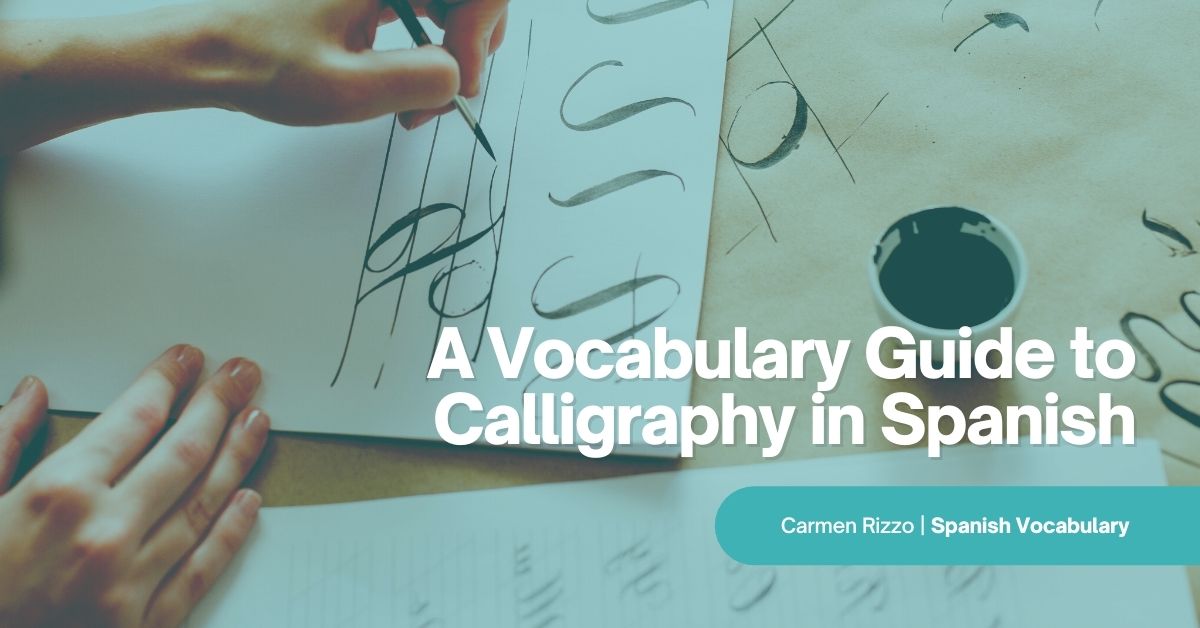 A Vocabulary Guide to Calligraphy in Spanish