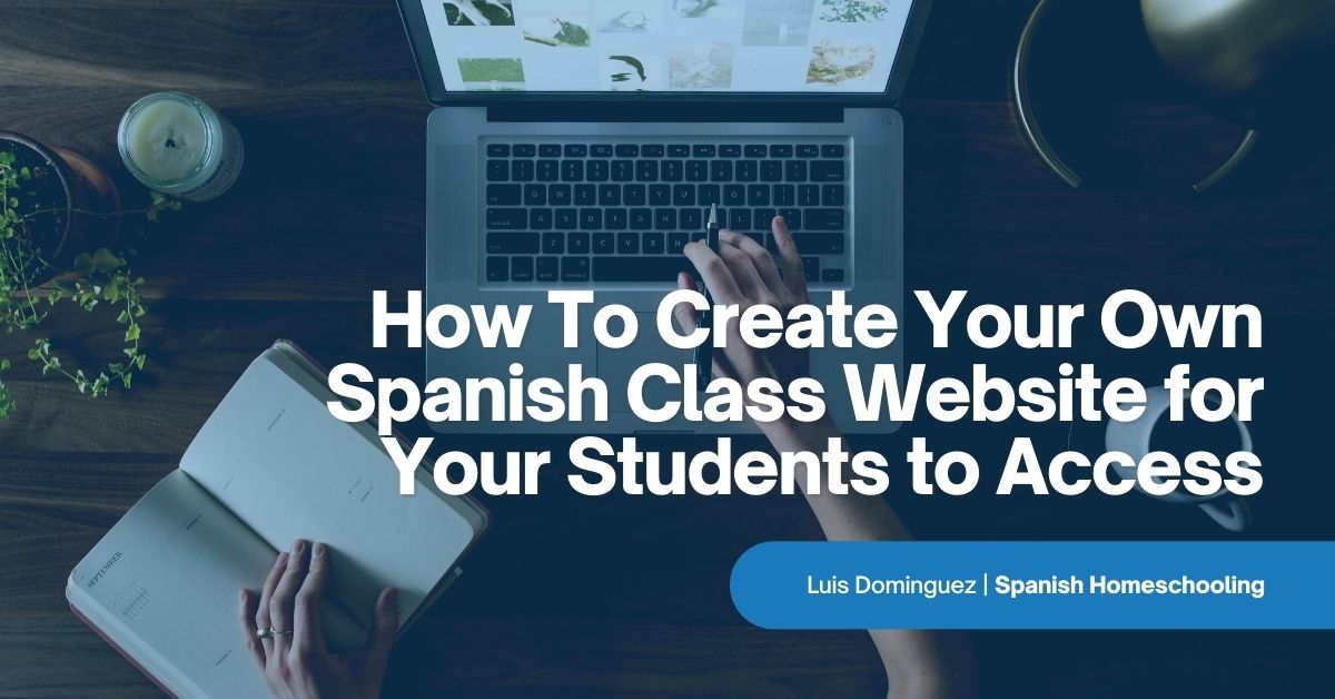 How To Create Your Own Spanish Class Website for Your Students to Access
