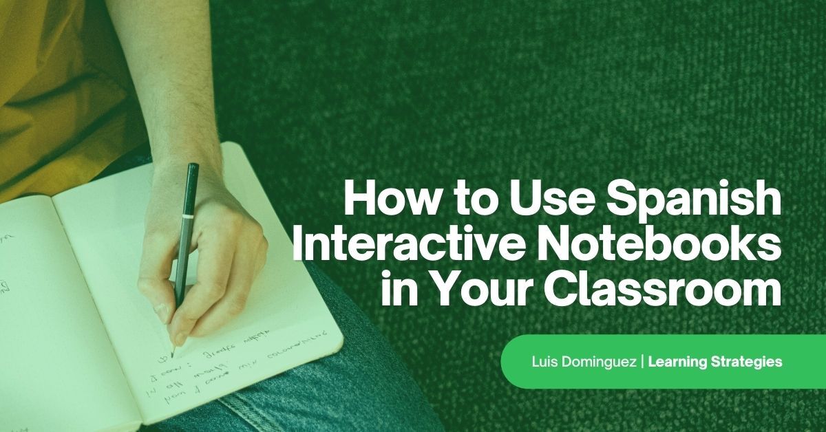 How to Use Spanish Interactive Notebooks in Your Classroom