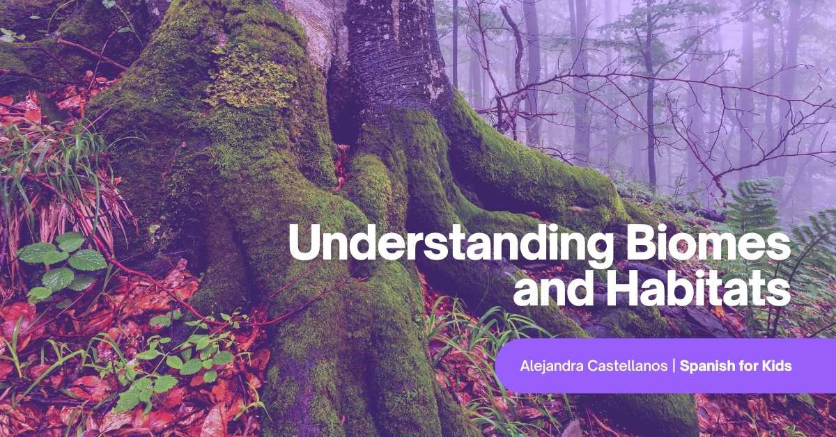 Understanding Biomes and Habitats (Free Spanish Lessons for Kids)