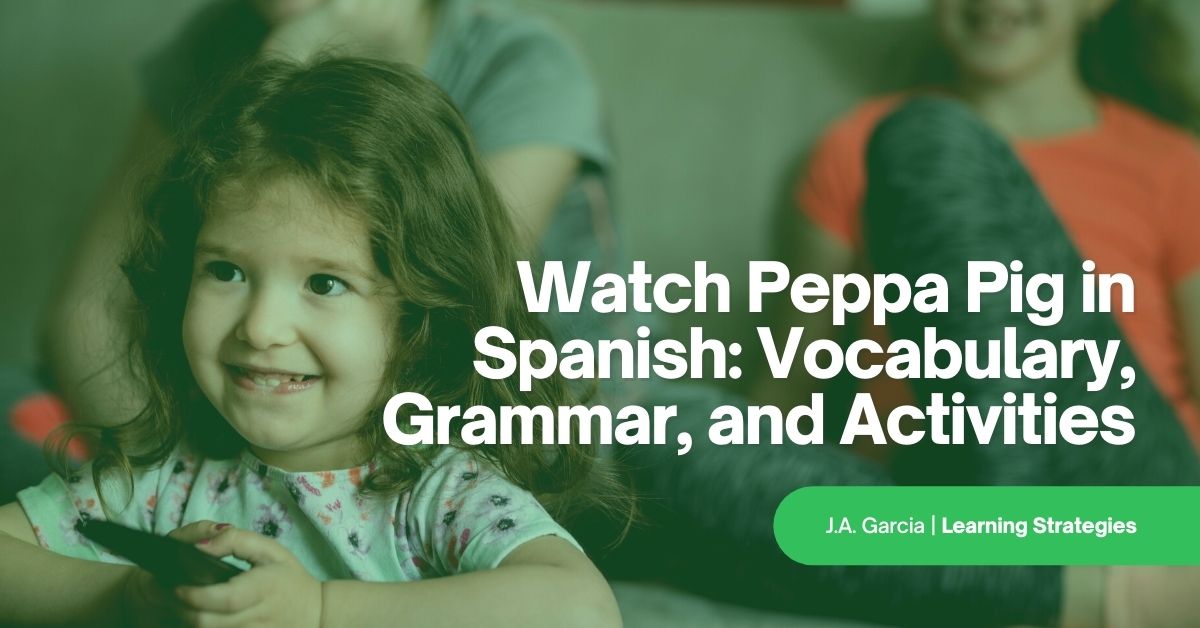 Watch Peppa Pig in Spanish: Vocabulary, Grammar, and Activities