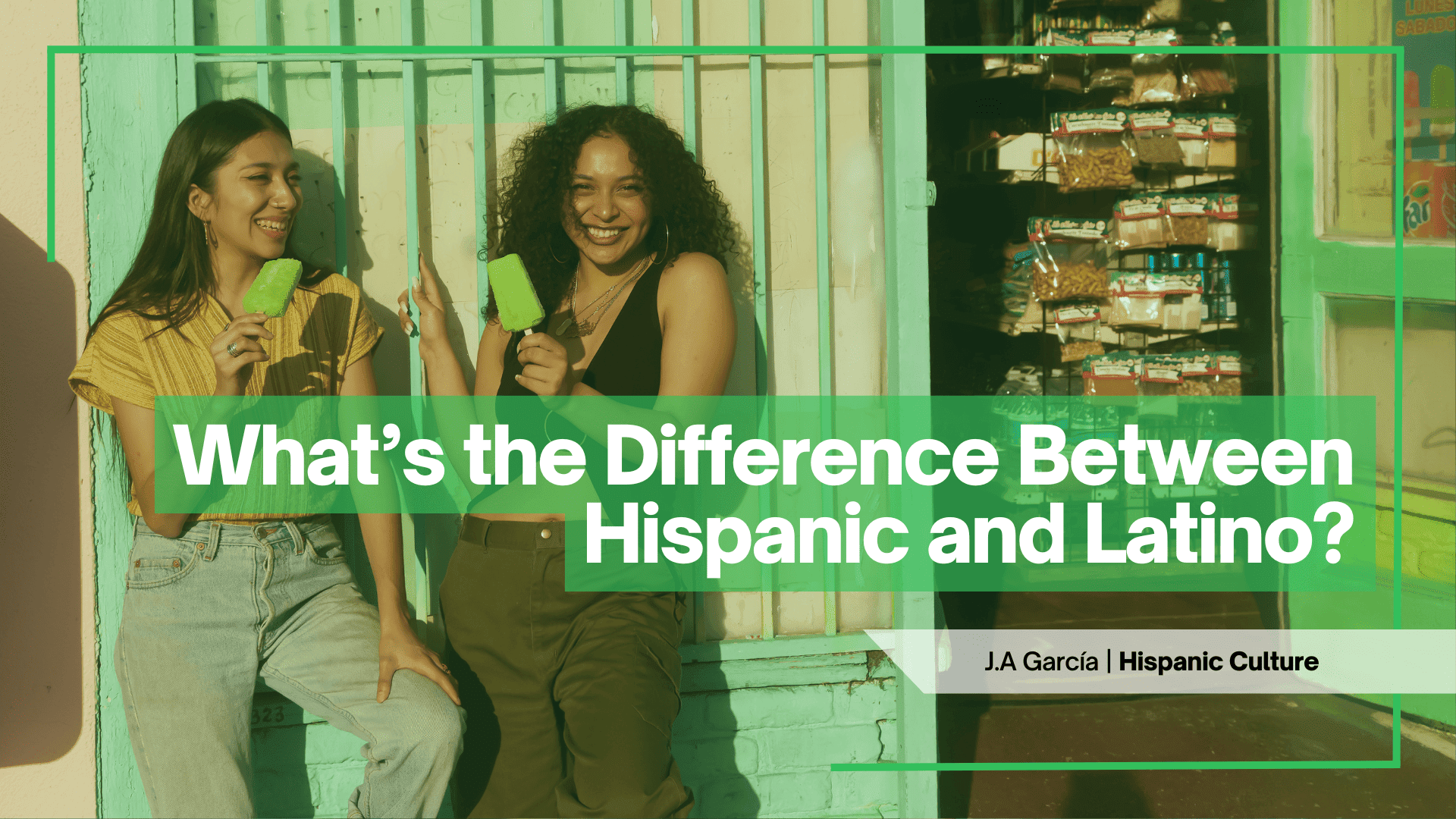 What's the Difference Between Hispanic and Latino? Let's find out!