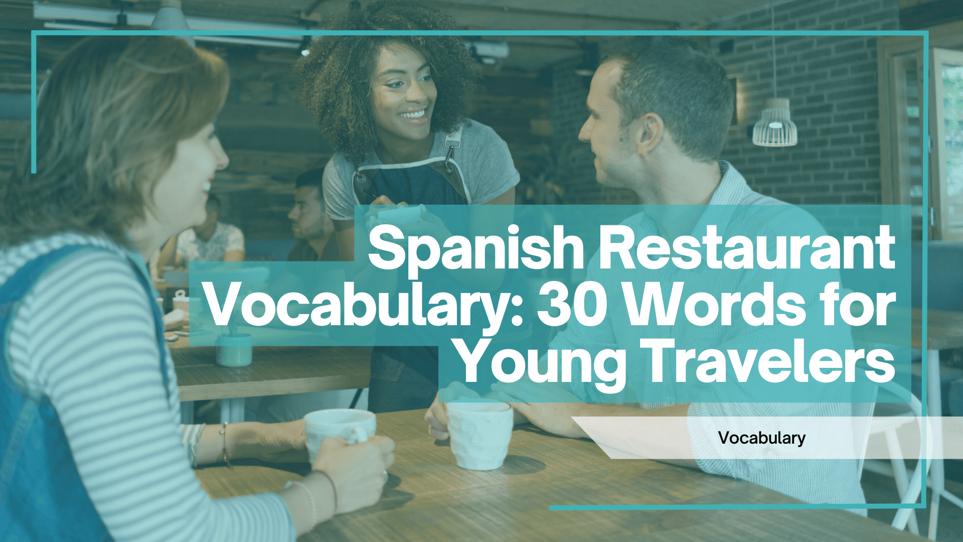 Spanish Restaurant Vocabulary: 30 Words for Young Travelers