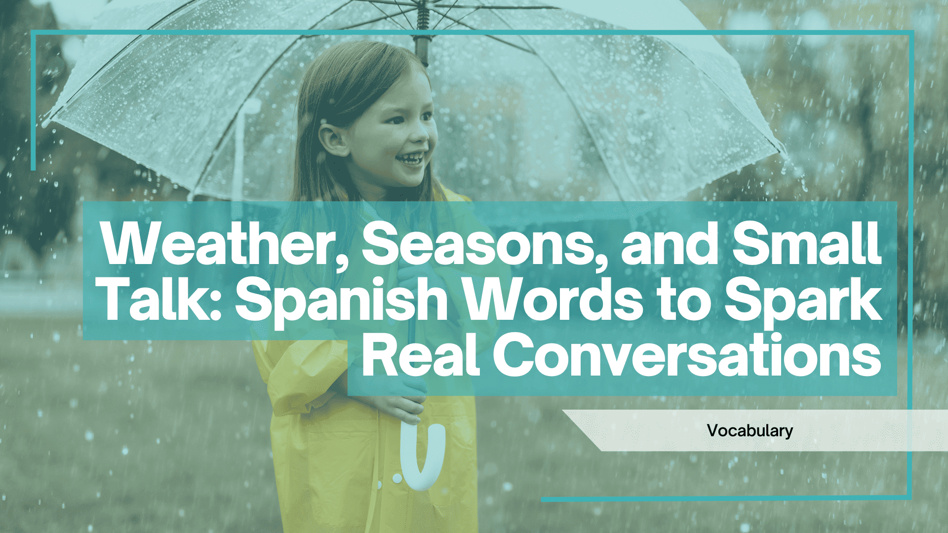 Weather, Seasons: Spanish Words to Spark Real Conversations