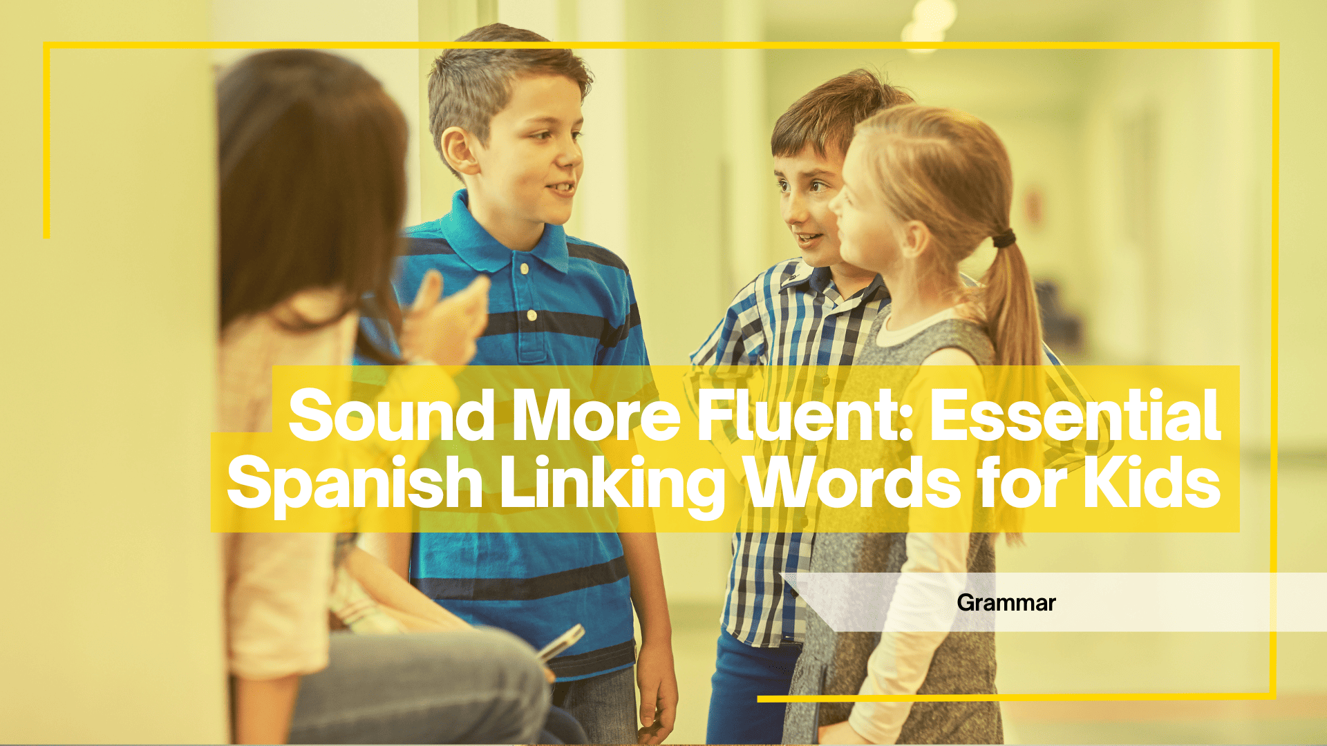 Sound More Fluent: Essential Spanish Linking Words for Kids