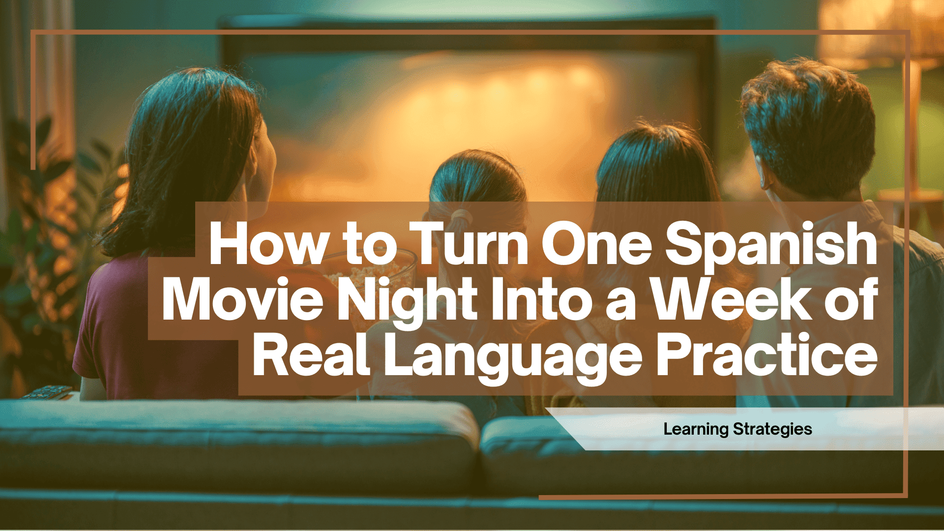 Turn One Spanish Movie Night Into a Week of Language Practice