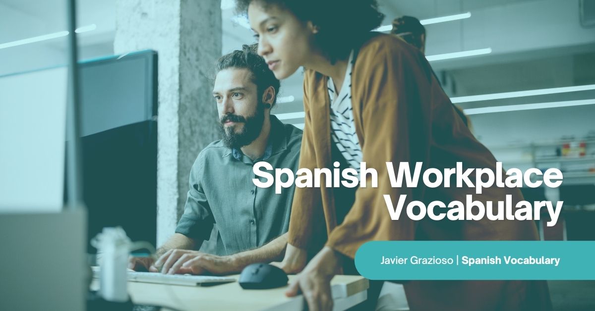 Learn the Basics: Spanish Workplace Vocabulary, Grammar, and Phrases