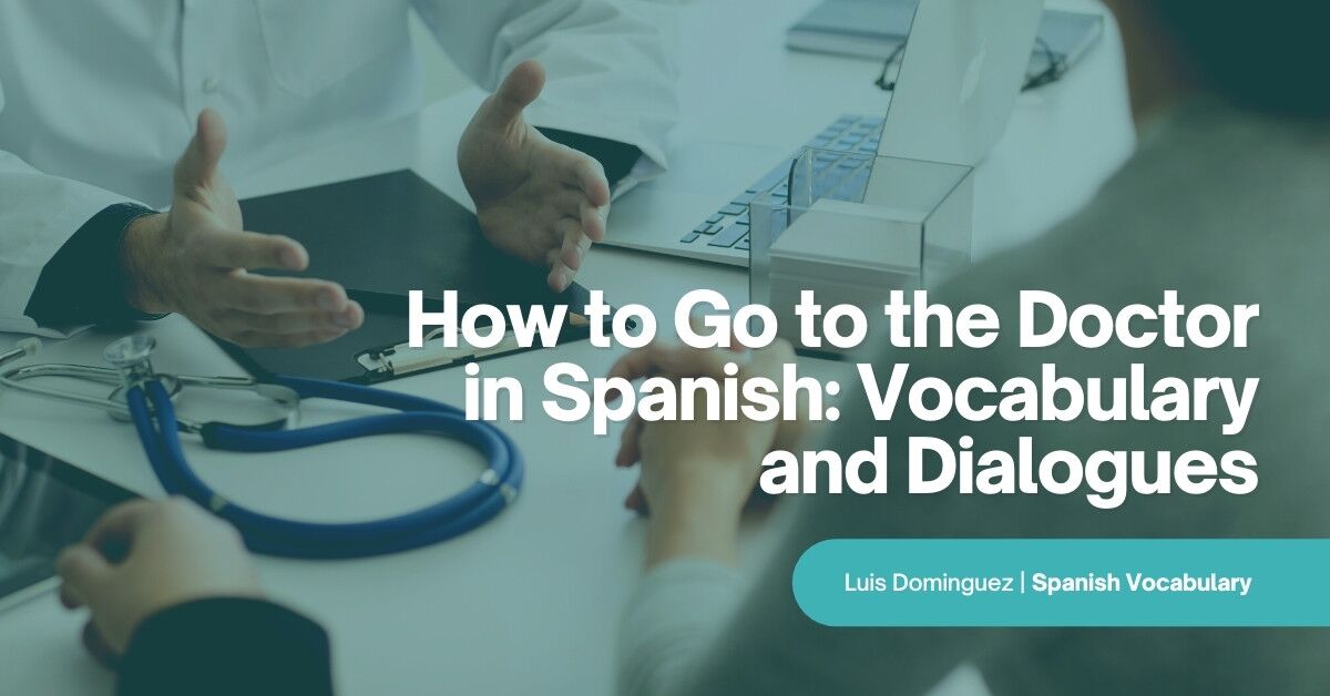 How to Go to the Doctor in Spanish: Vocabulary and Dialogues