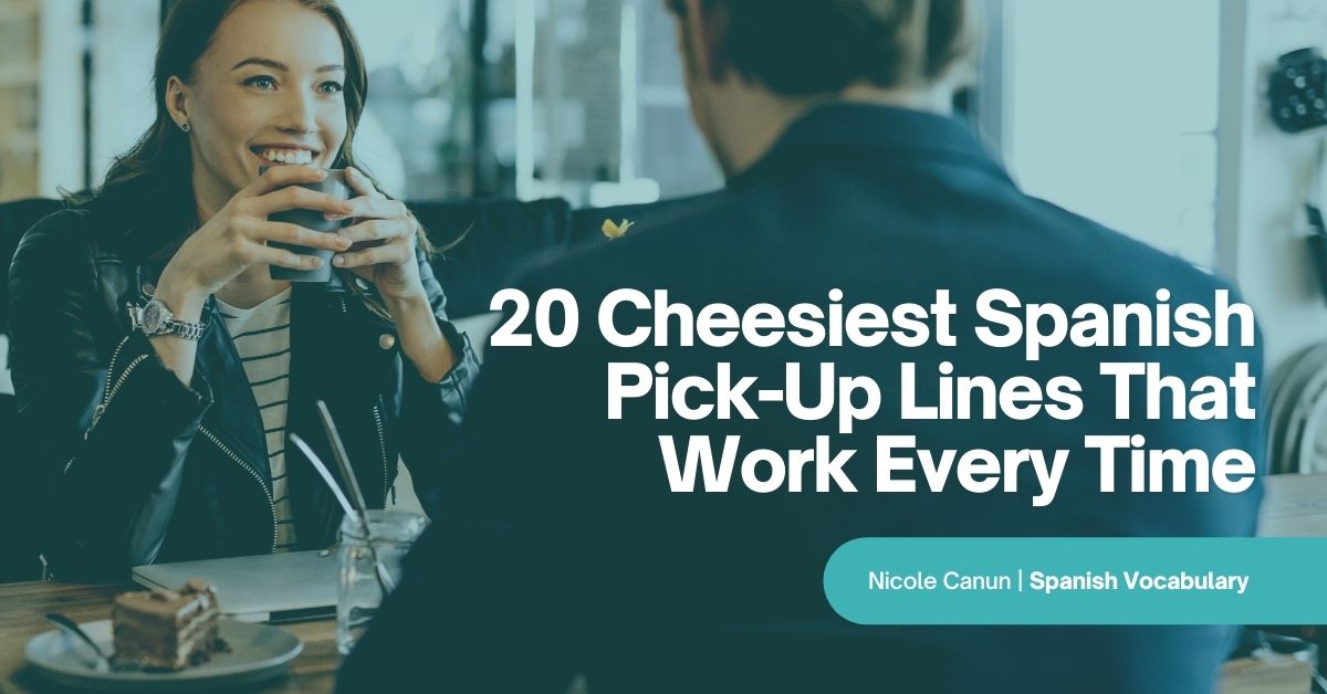 20 Cheesiest Spanish Pick-Up Lines That Work Every Time
