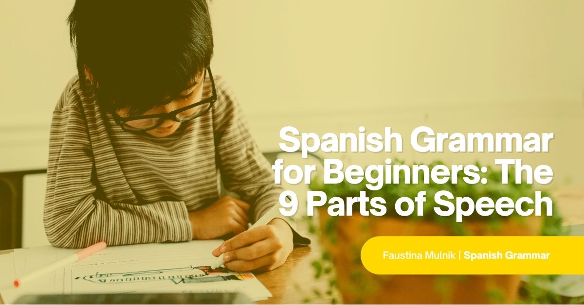 Spanish Grammar for Beginners: The 9 Parts of Speech