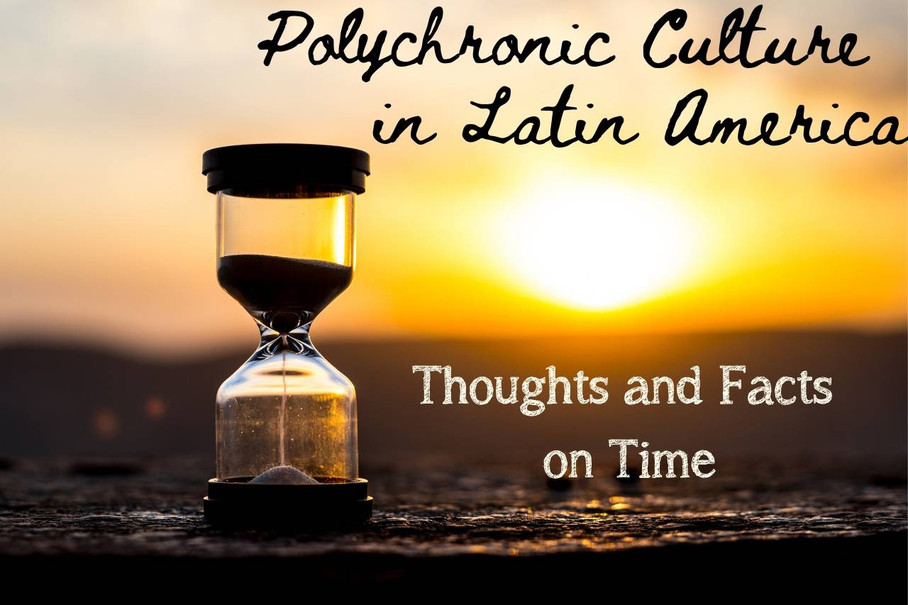 Polychronic Culture in Latin America: Thoughts and Facts on Time