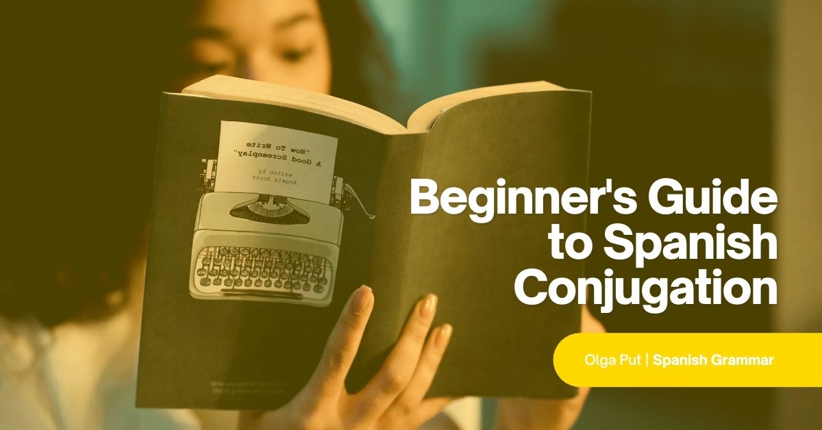Beginner's Guide to Spanish Conjugation