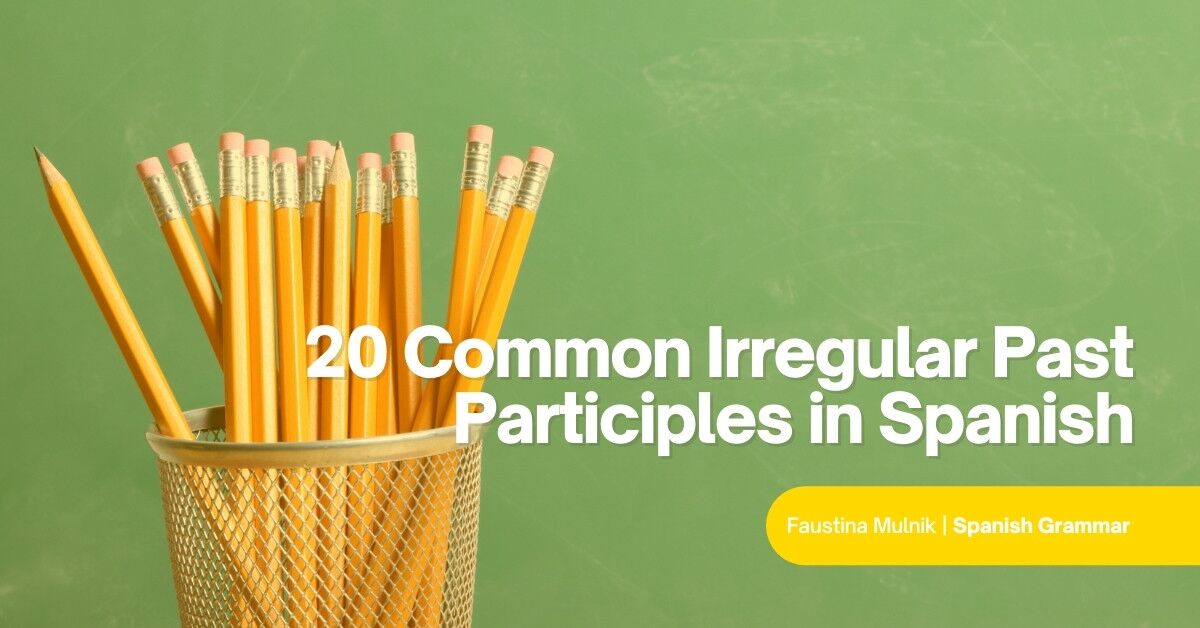 20 Common Irregular Past Participles in Spanish