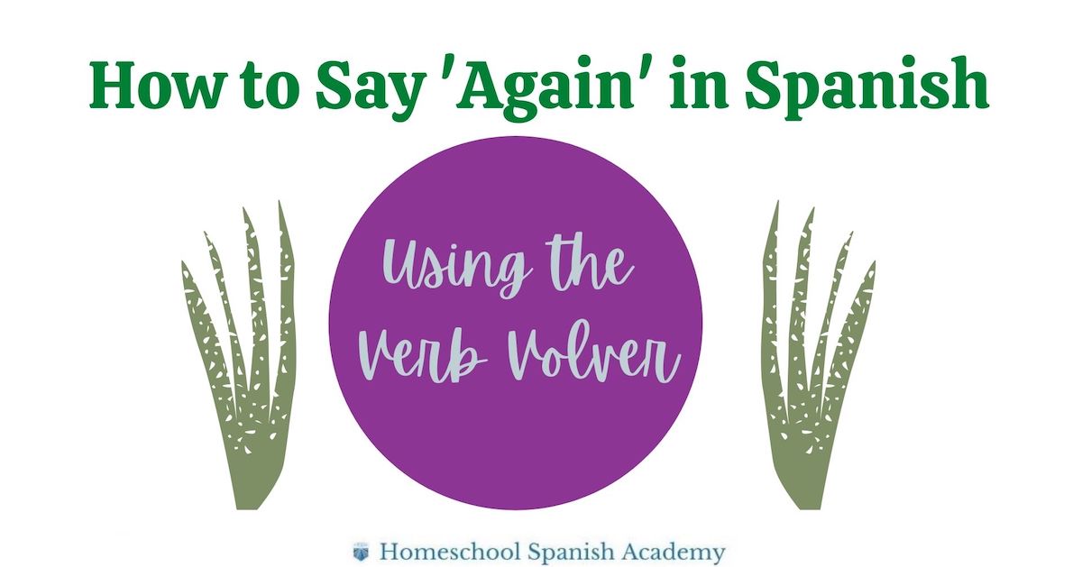 How to Say 'Again' in Spanish Using the Verb 'Volver'