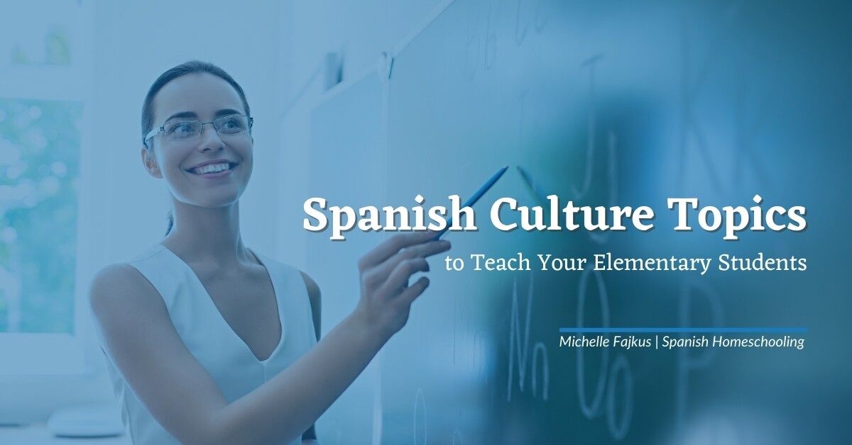 Spanish Culture Topics to Teach Your Elementary Students
