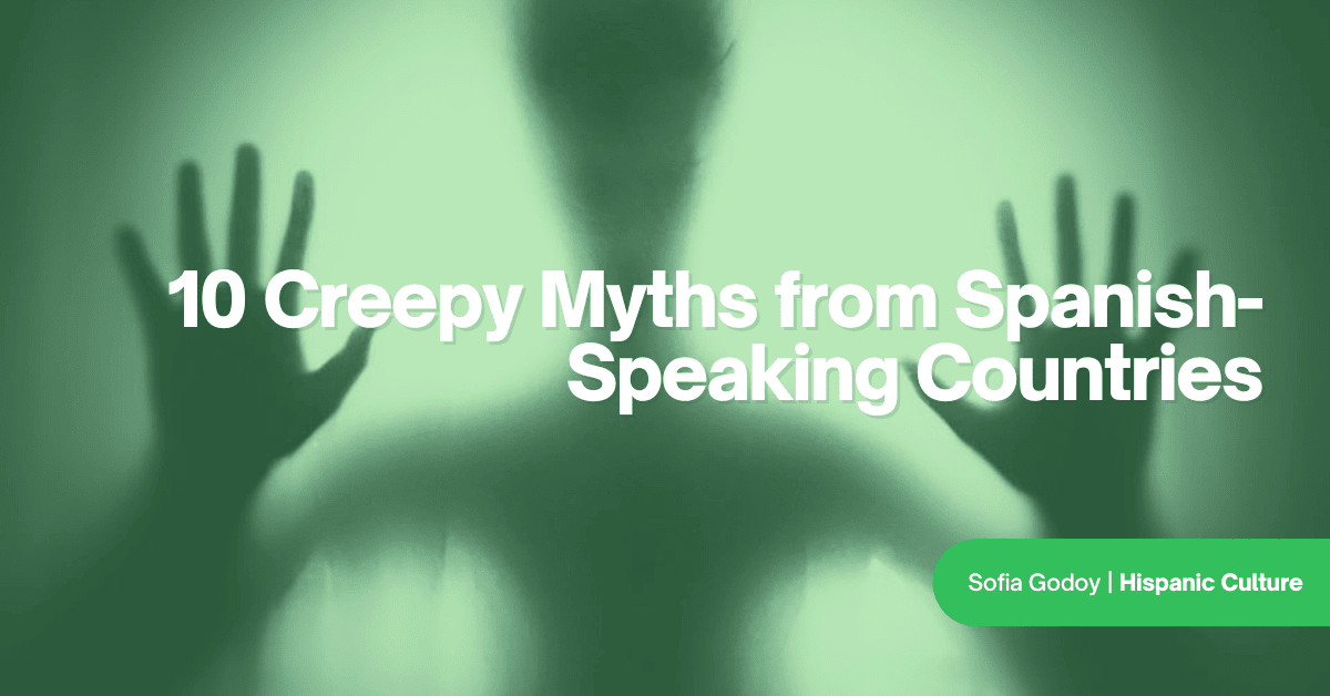 10 Creepy Myths from Spanish-Speaking Countries