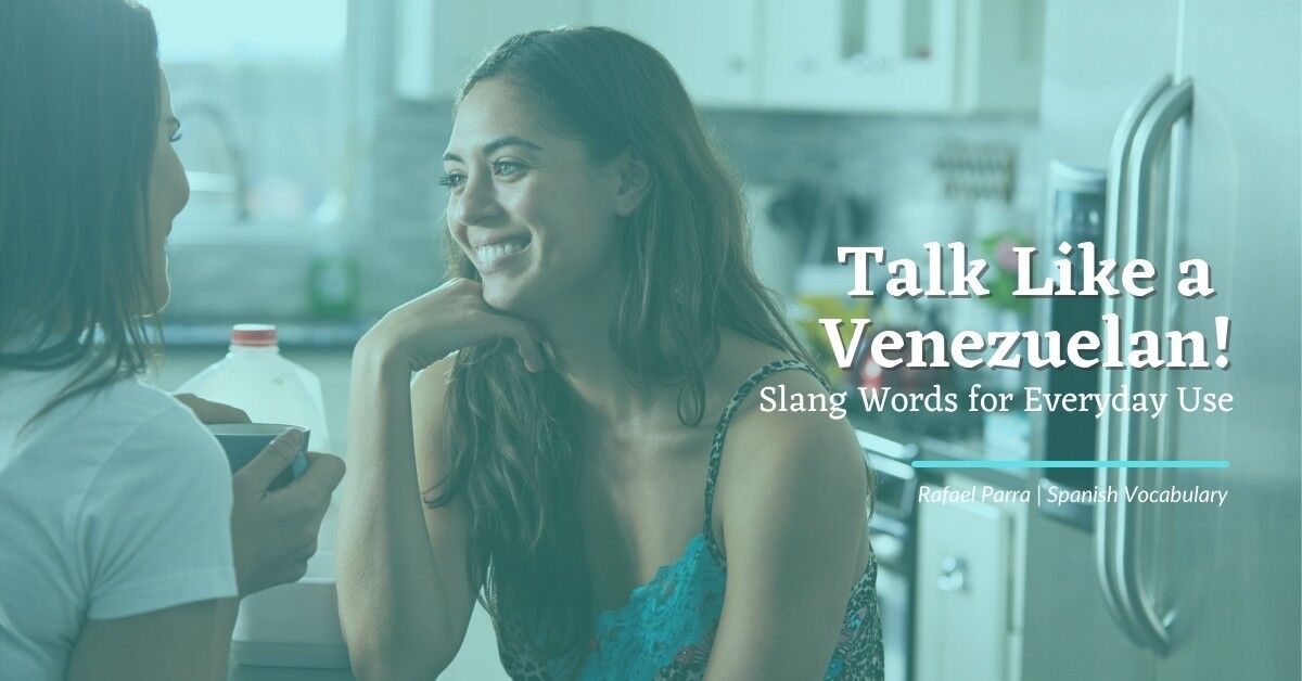 Talk Like a Venezuelan: Slang Words for Everyday Use