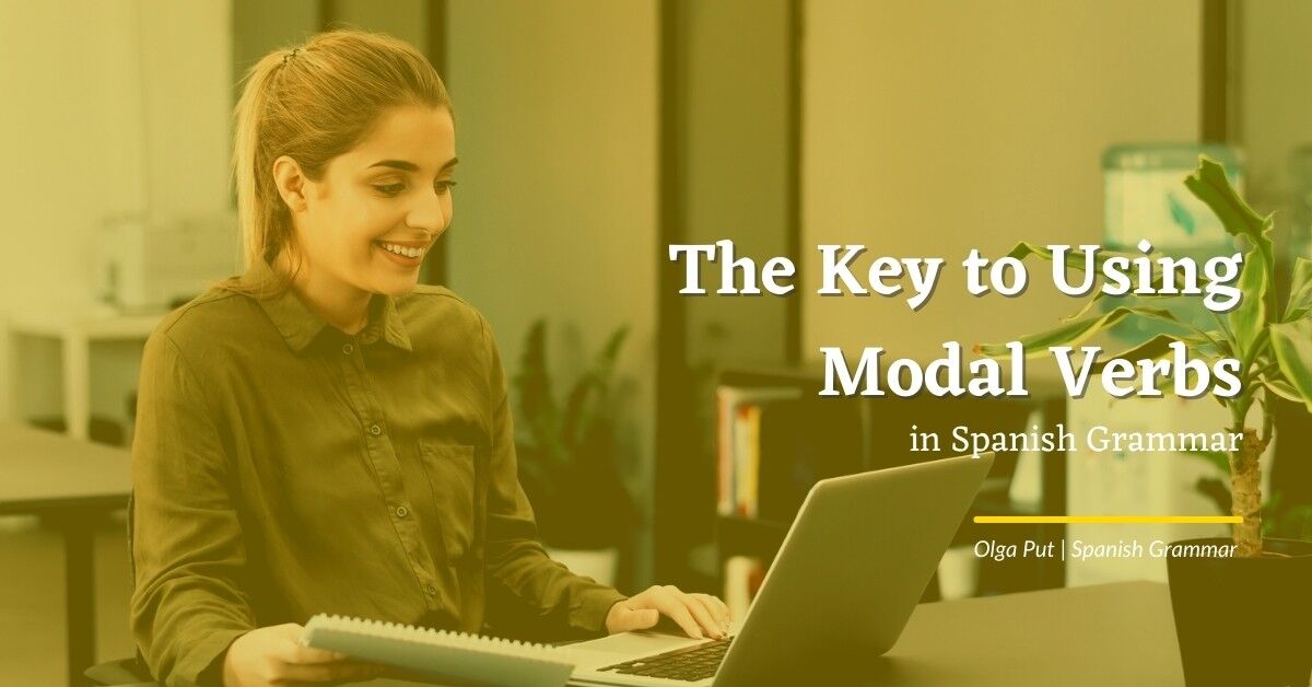 The Key to Using Modal Verbs in Spanish Grammar
