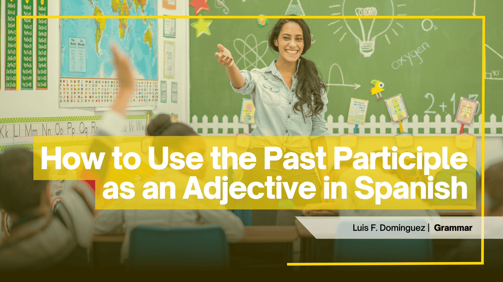How to Use the Past Participle as an Adjective in Spanish