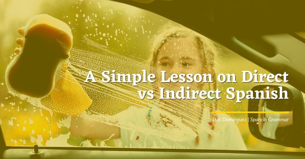 A Simple Lesson on Direct vs Indirect Spanish