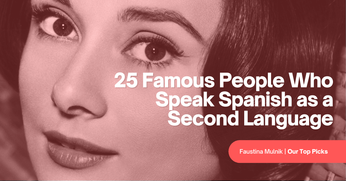 25 Famous People Who Speak Spanish as a Second Language