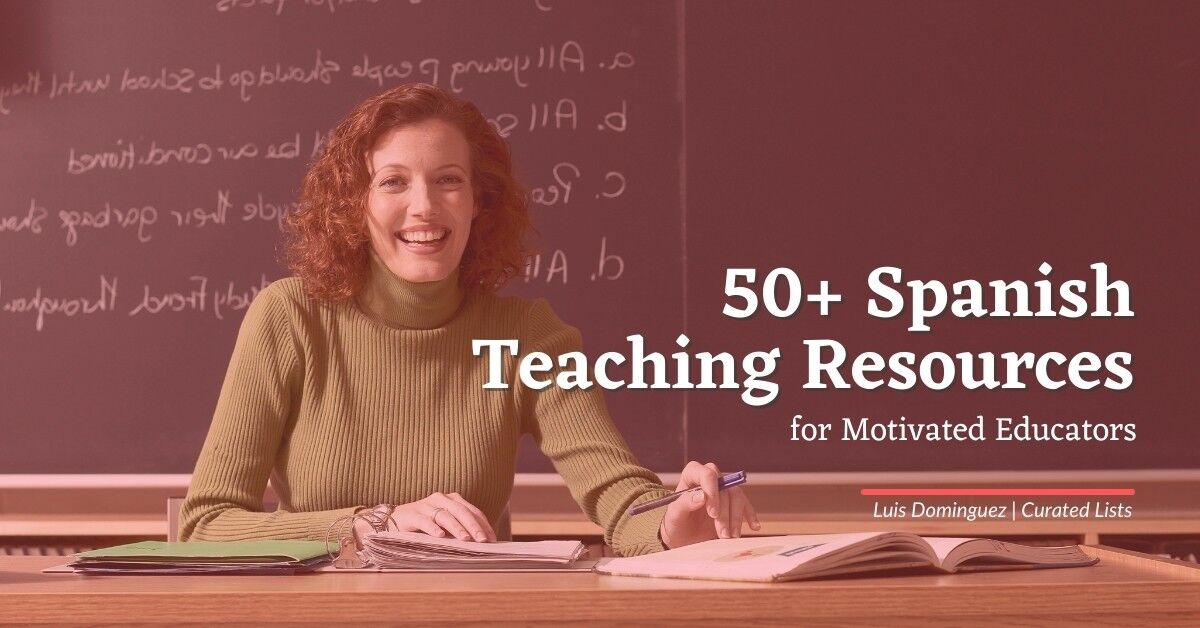 50+ Spanish Teaching Resources for Motivated Educators