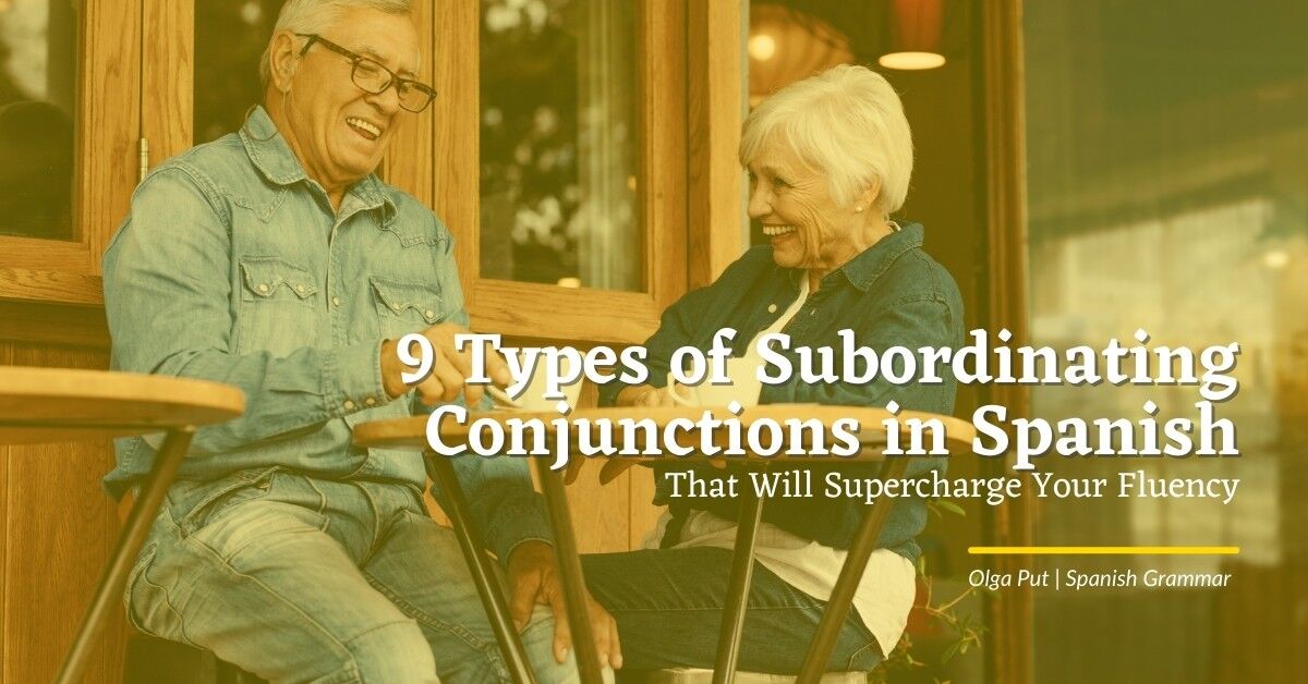 9 Types of Subordinating Conjunctions in Spanish That Will Supercharge ...