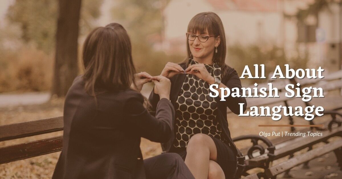 All About Spanish Sign Language from Spain and Mexico