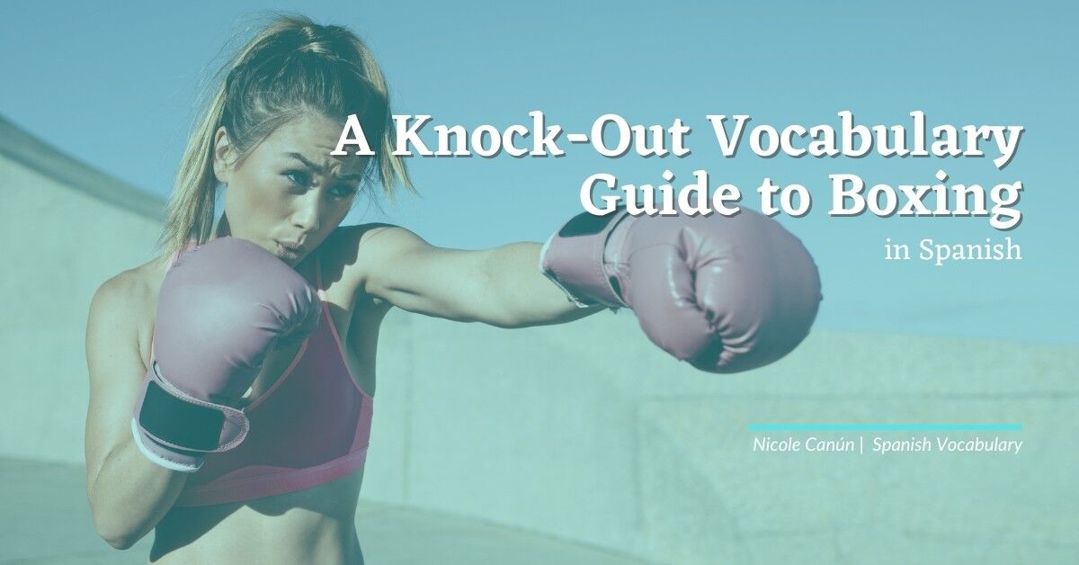 A Knock-Out Vocabulary Guide to Boxing in Spanish
