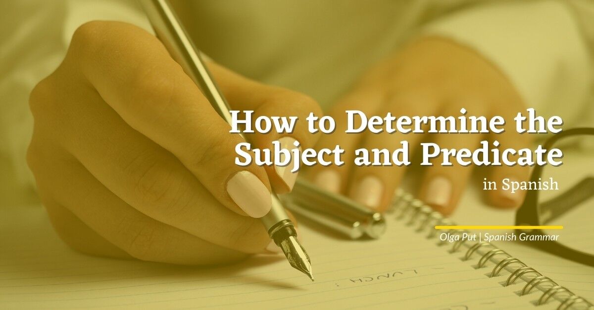 How to Determine the Subject and Predicate in Spanish