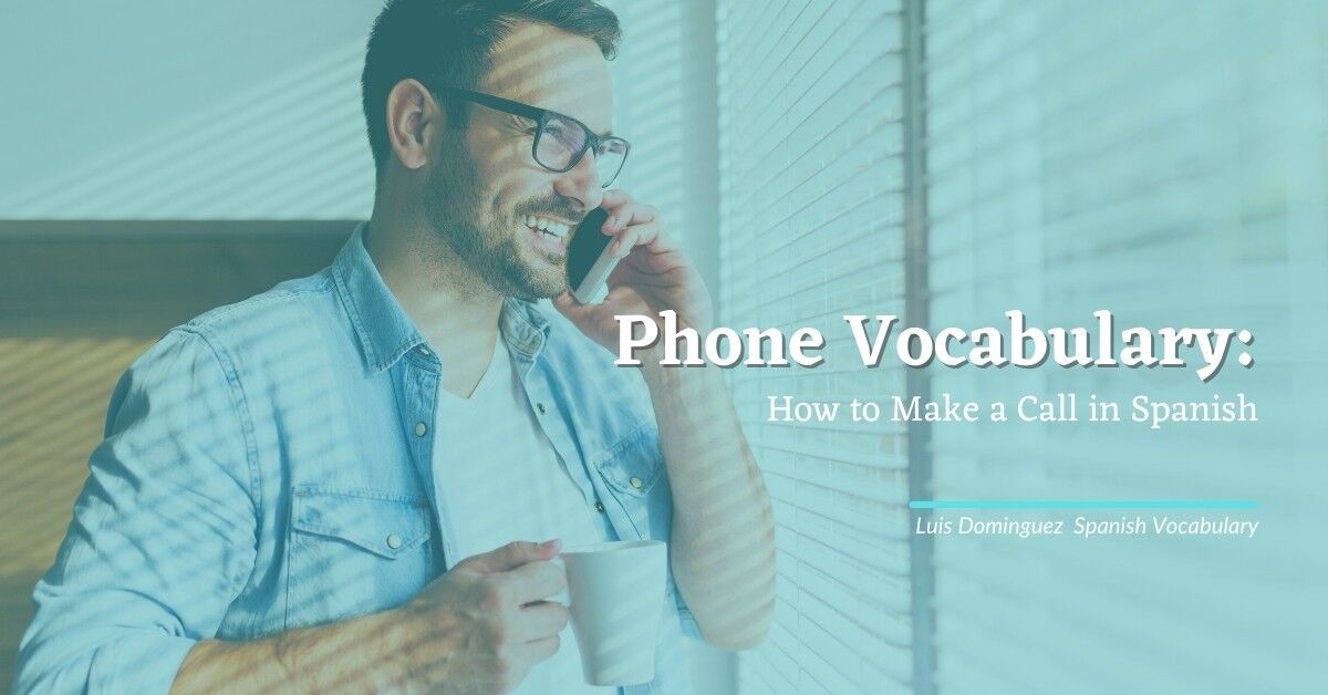 Phone Vocabulary: How to Make a Call in Spanish