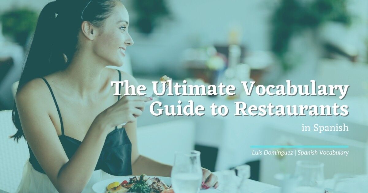 The Ultimate Vocabulary Guide to Restaurants in Spanish