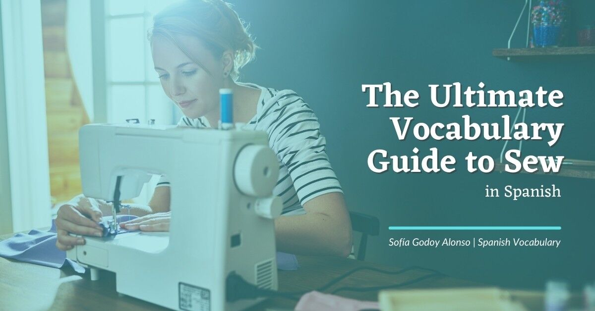 The Ultimate Vocabulary Guide to Sewing in Spanish