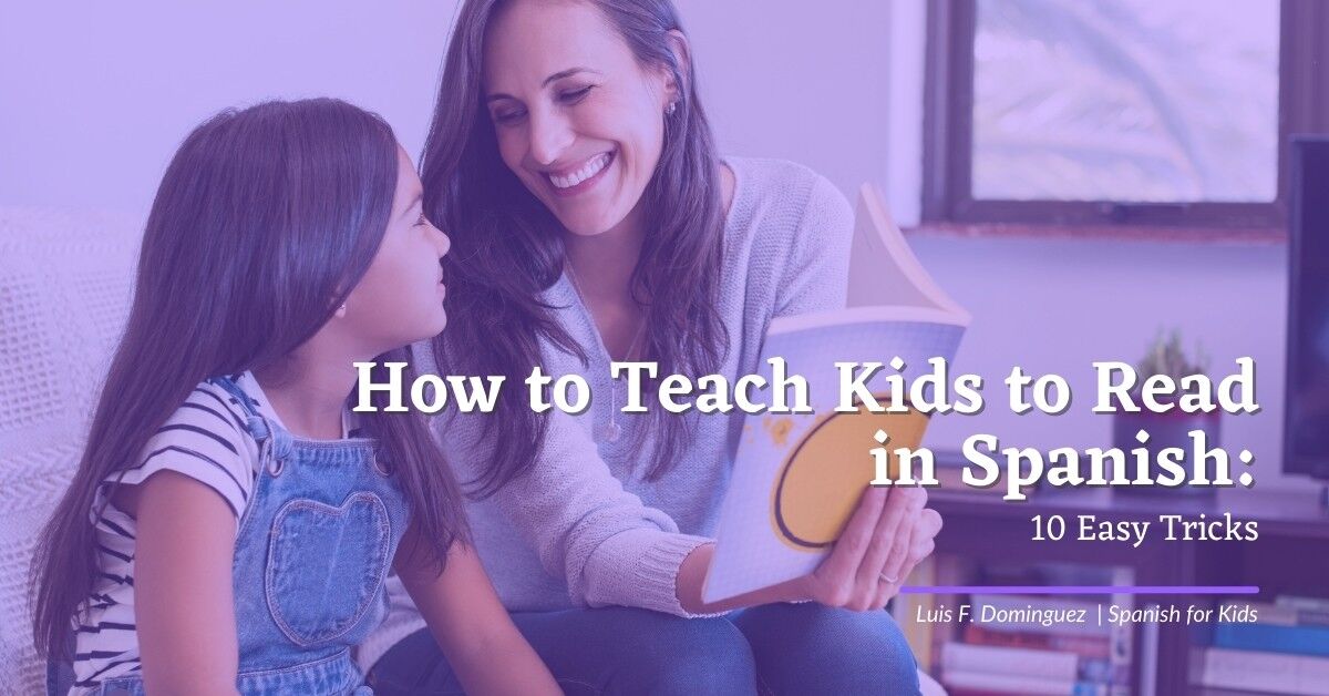 How to Teach Kids to Read in Spanish: 10 Easy Tricks