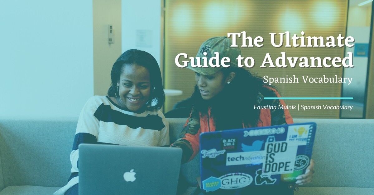 The Ultimate Guide to Advanced Spanish Vocabulary