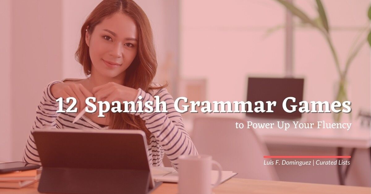 12 Spanish Grammar Games to Power Up Your Fluency