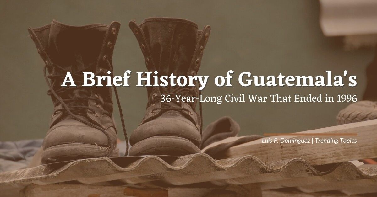 A Brief History of Guatemala's 36-Year-Long Civil War That Ended in 1996