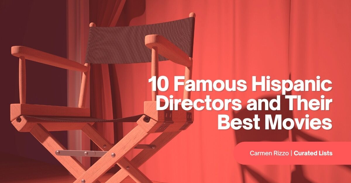 10 Famous Hispanic Directors and Their Best Movies
