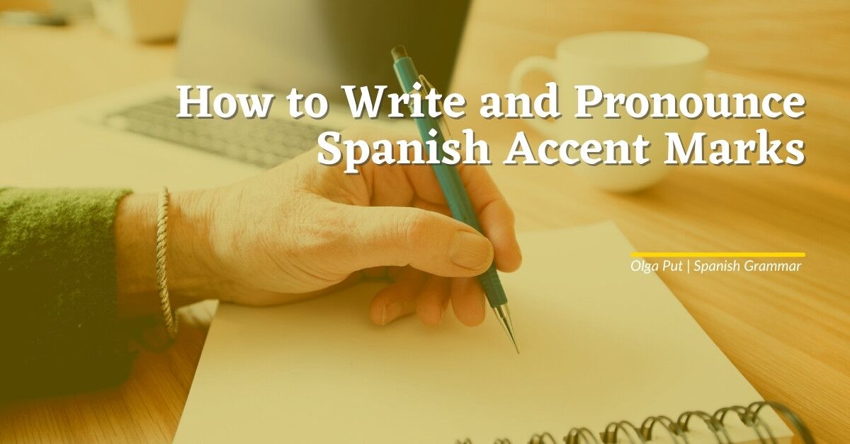 How to Write and Pronounce Spanish Accent Marks