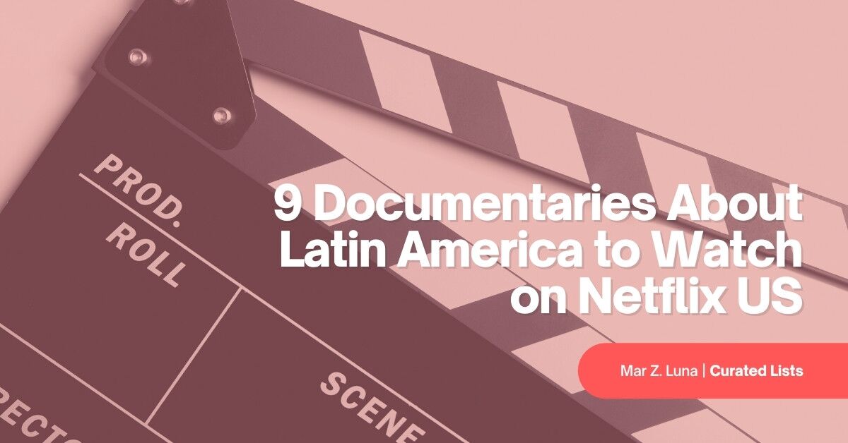 9 Documentaries About Latin America to Watch on Netflix US
