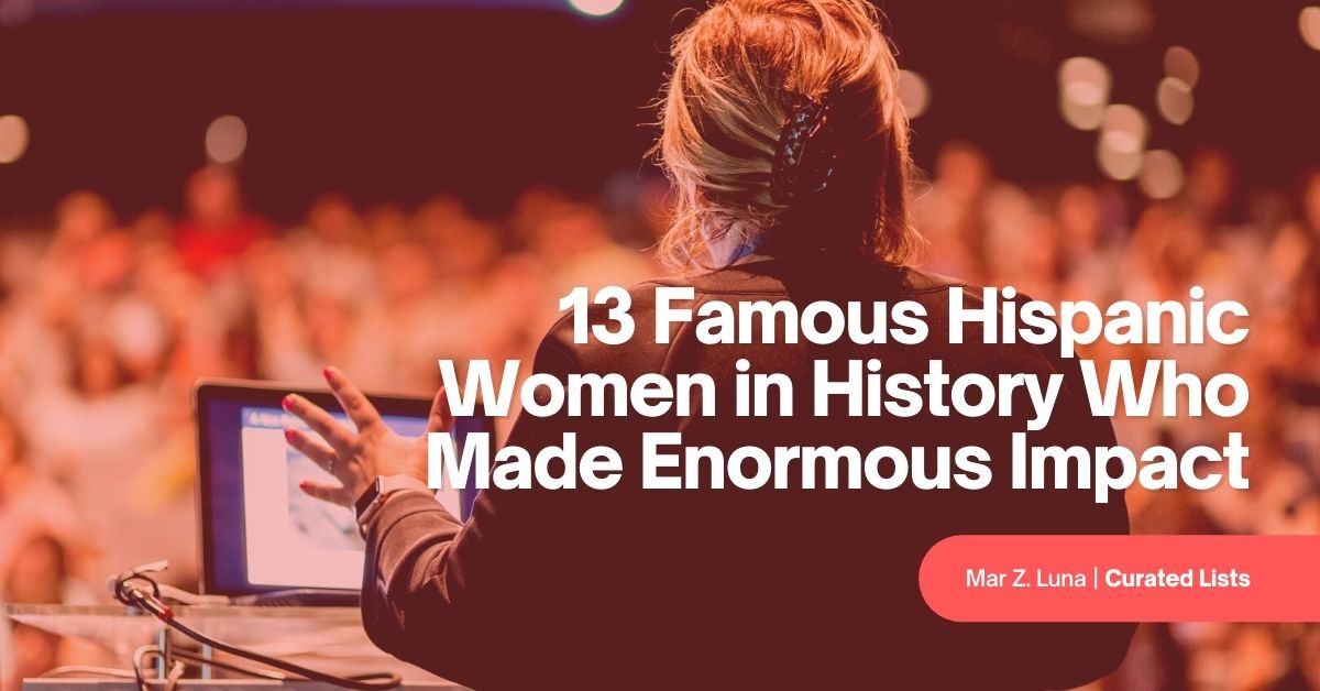 13 Famous Hispanic Women in History Who Made Enormous Impact