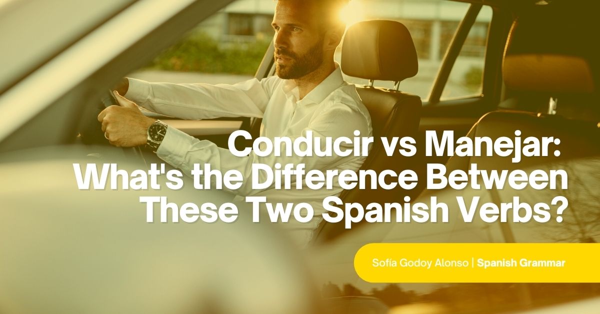 Conducir vs Manejar: What's the Difference Between These Two Spanish Verbs?