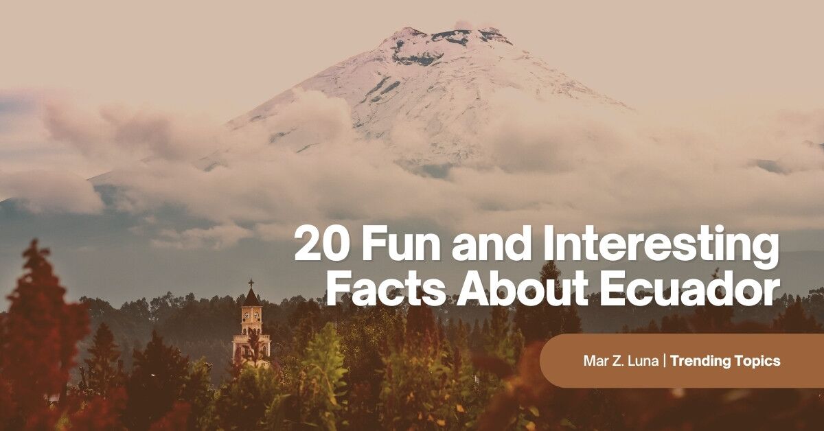 20 Fun and Interesting Facts About Ecuador