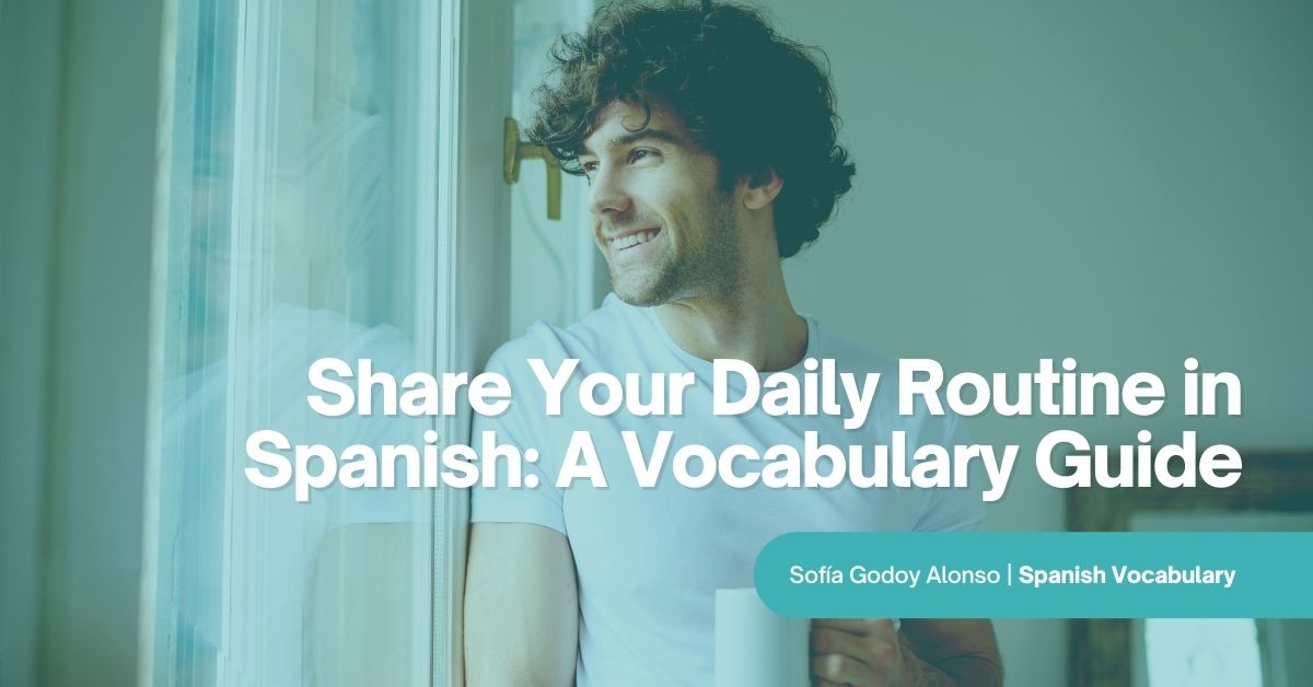 Share Your Daily Routine in Spanish: A Vocabulary Guide