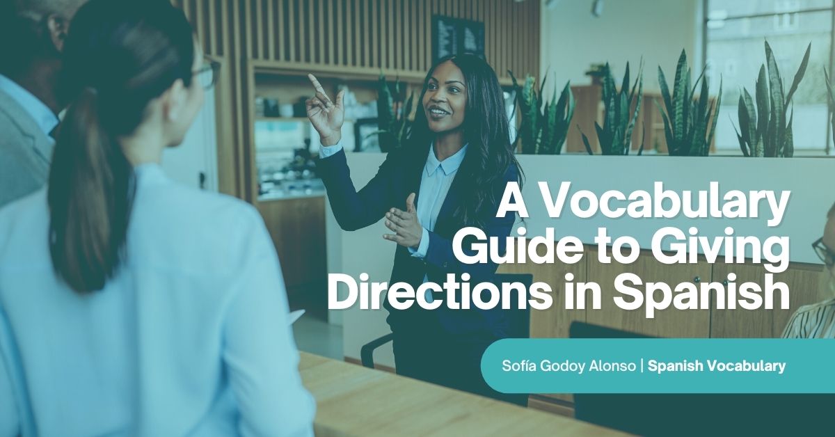 A Vocabulary Guide to Giving Directions in Spanish